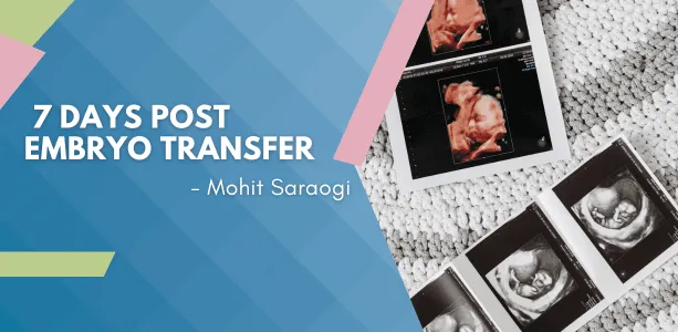7 Days After Embryo Transfer: Symptoms, Testing & Early Pregnancy Care